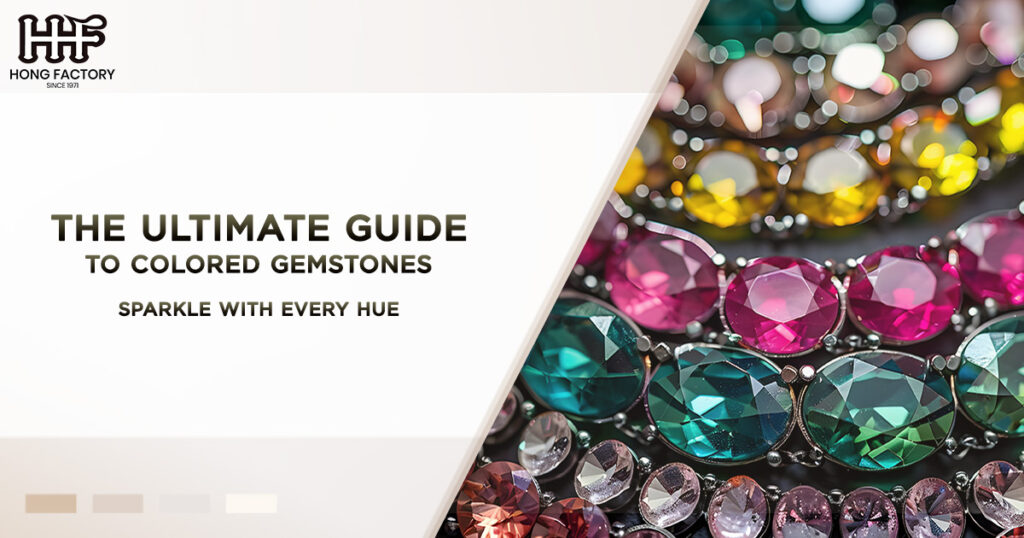 The Ultimate Guide to Colored Gemstones - Sparkle with Every Hue